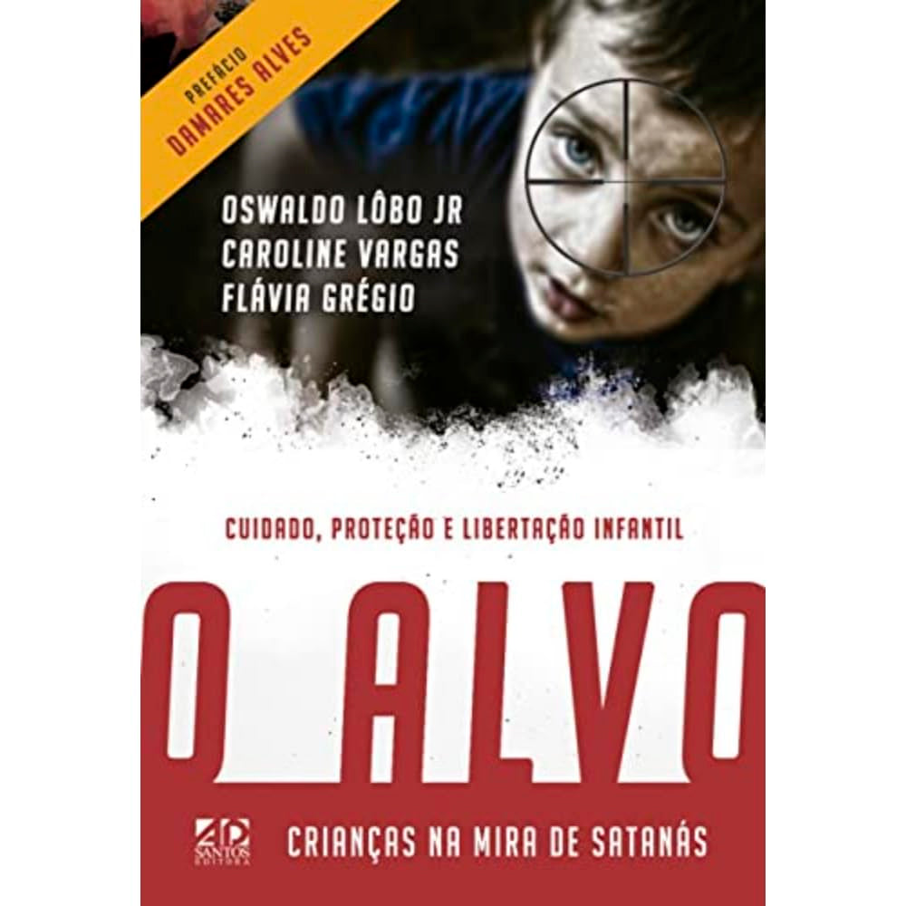 O Alvo | Crianças na Mira de Satanás | Oswaldo Lôbo Jr, Caroline Varga ...